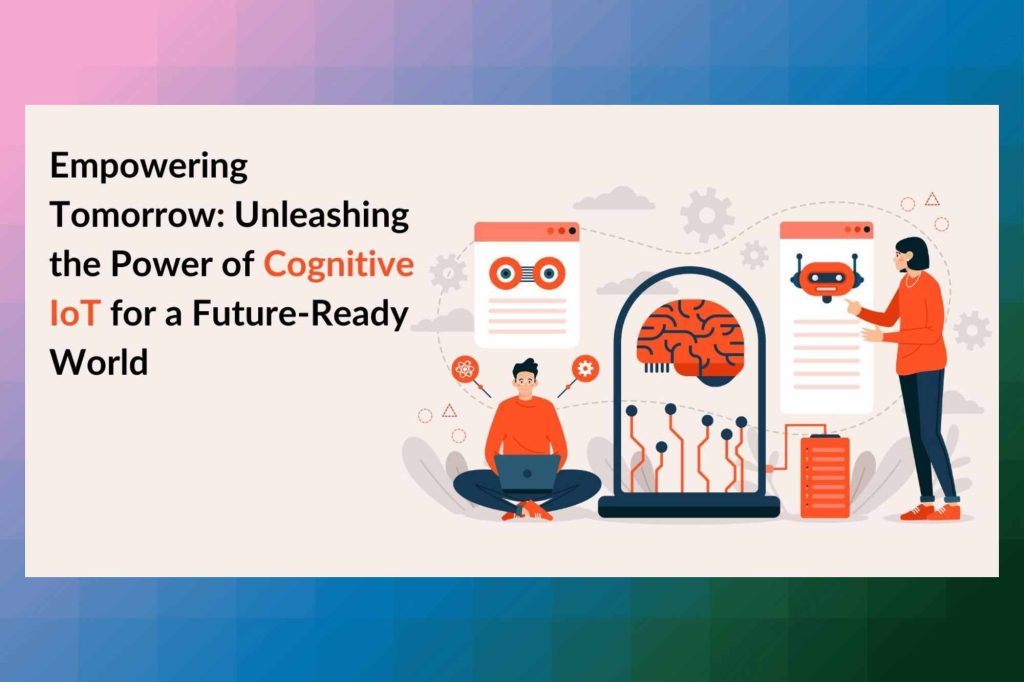 the Power of Cognitive IoT for a Future-Ready World